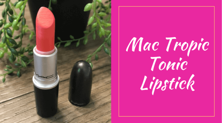 Mac Tropic Tonic Lipstick Review, Shade and Experience | Learn Articles